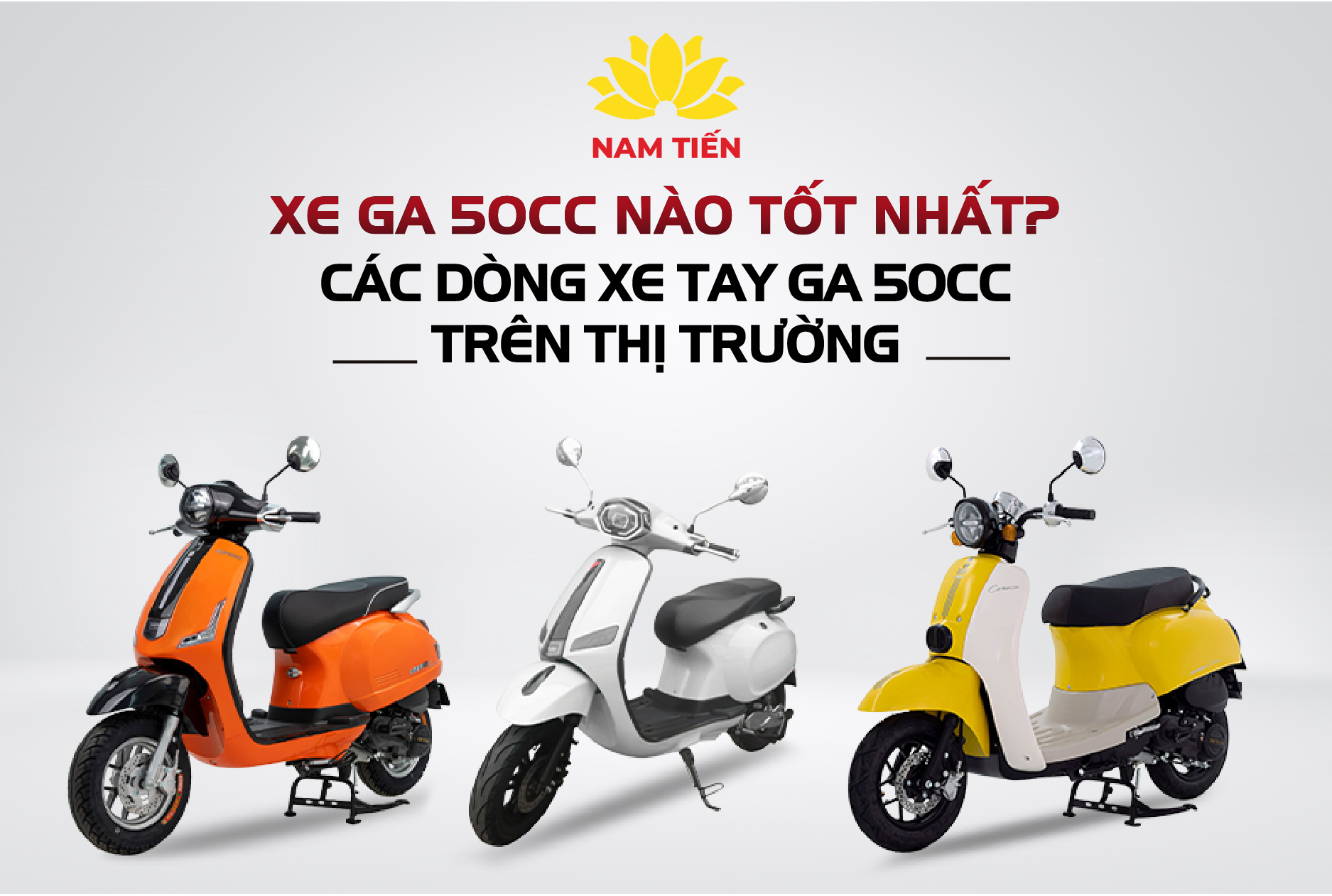 Xe ga 50cc nào tốt nhất? Các dòng xe ga 50cc tốt nhất trên thị trường